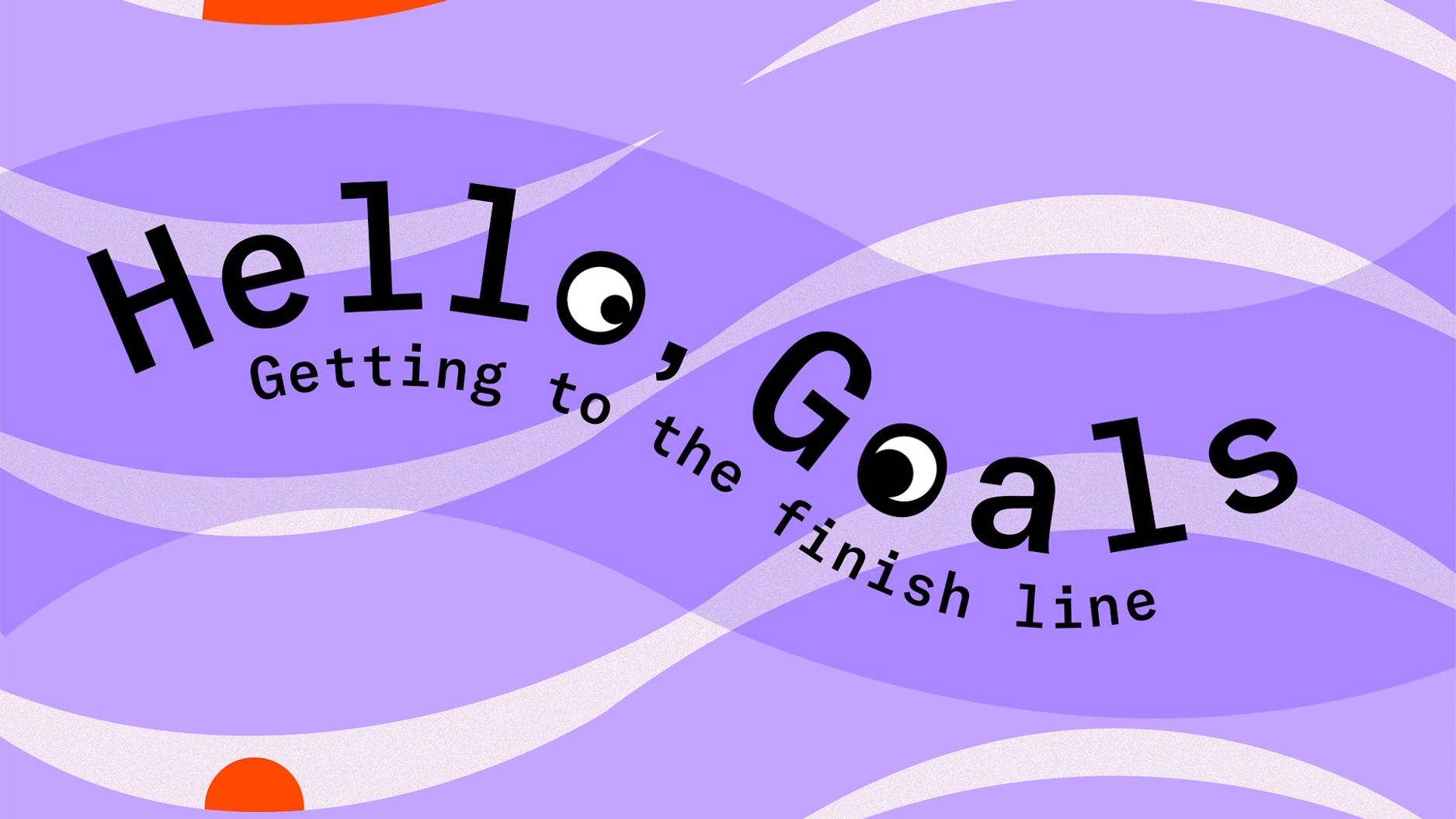 Hello, Goals #3: Getting to the Finish Line – SuperLibrary – SuperHi